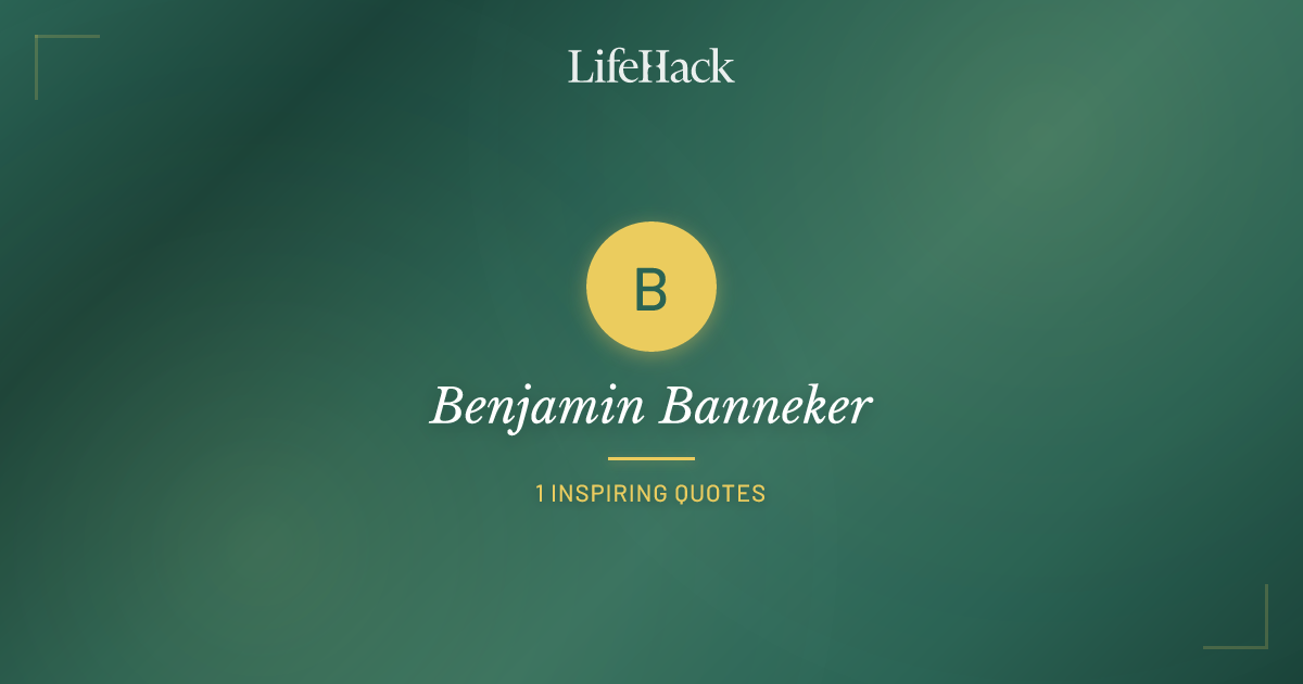 Benjamin Banneker Quotes | LifeHack Quotes
