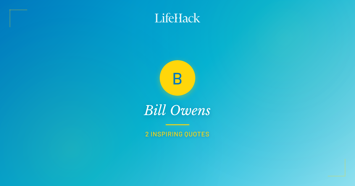 Bill Owens Quotes | LifeHack Quotes