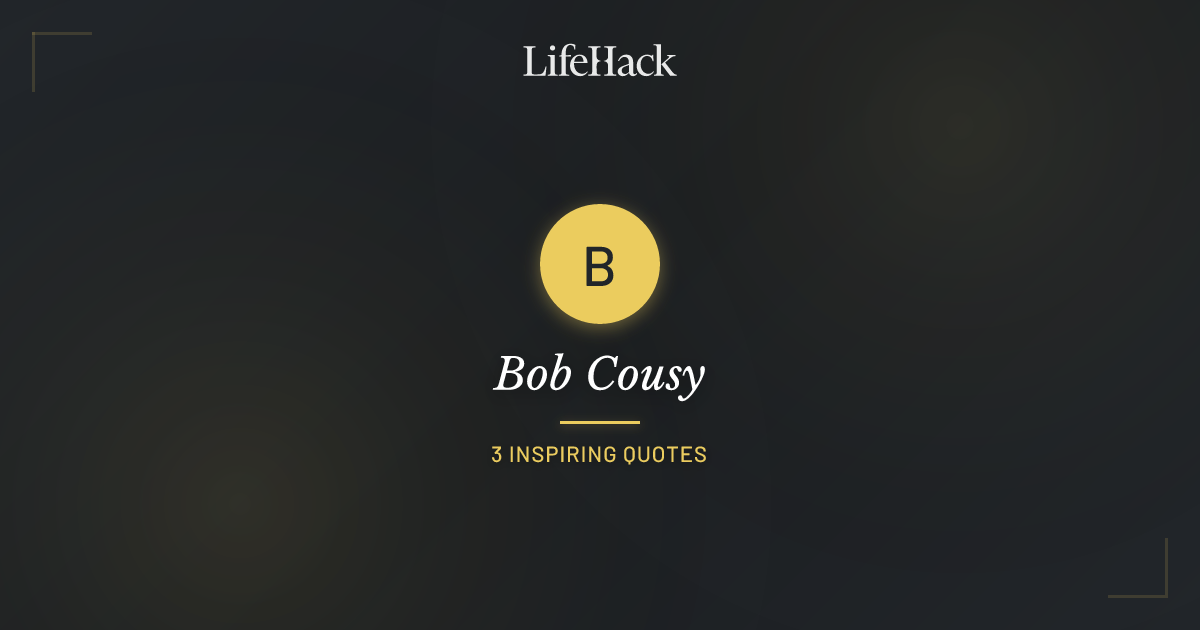 Bob Cousy Quotes | LifeHack Quotes
