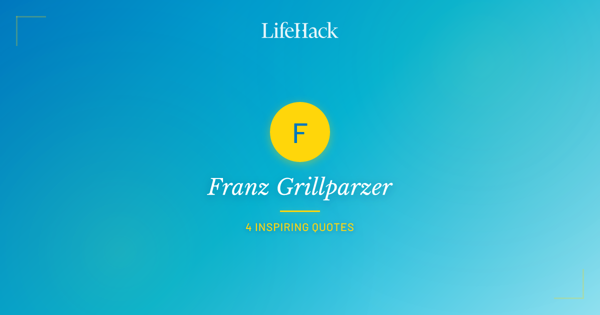 Franz Grillparzer Quotes | LifeHack Quotes
