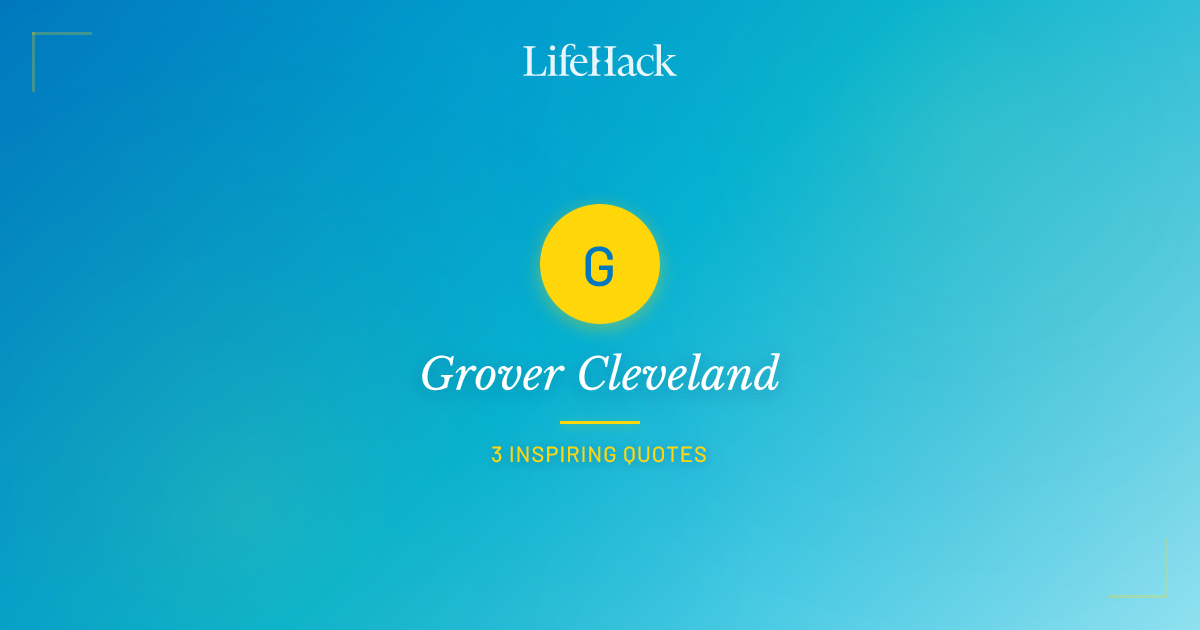 Grover Cleveland Quotes | LifeHack Quotes