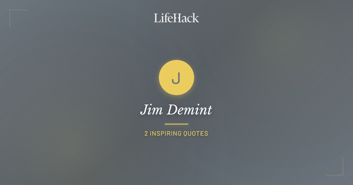 Jim Demint Quotes | LifeHack Quotes