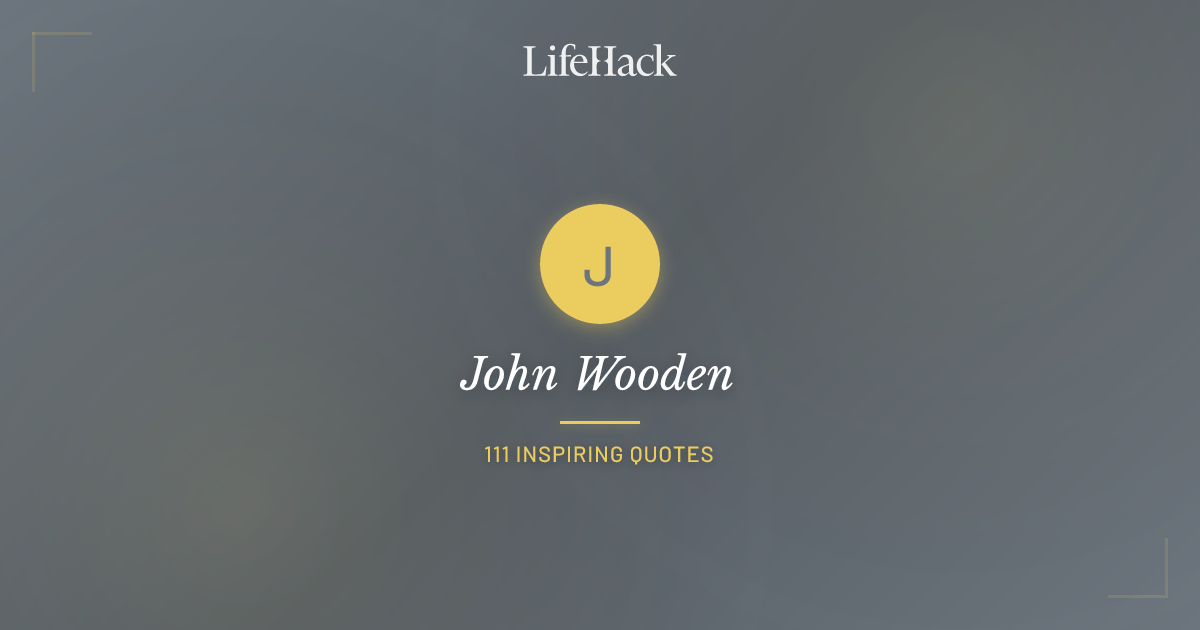 John Wooden Quotes | LifeHack Quotes