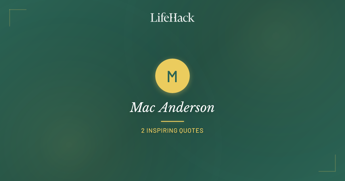 Mac Anderson Quotes | LifeHack Quotes