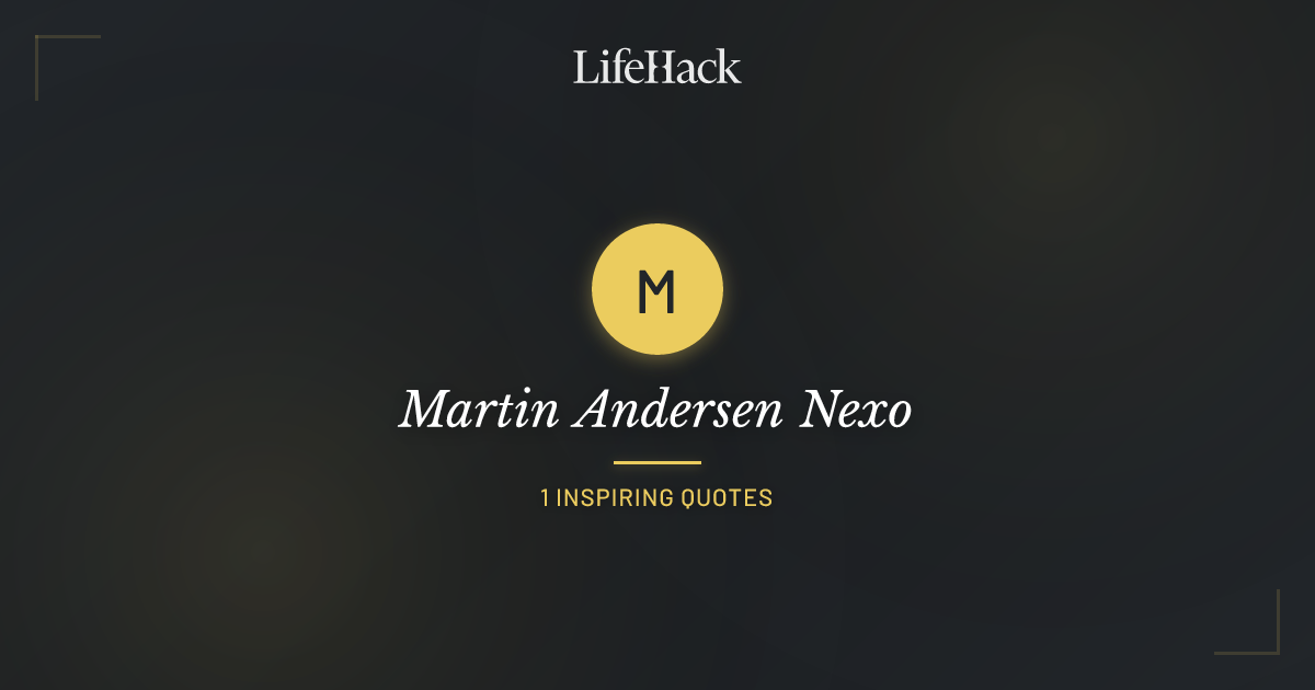 Martin Andersen Nexo Quotes | LifeHack Quotes