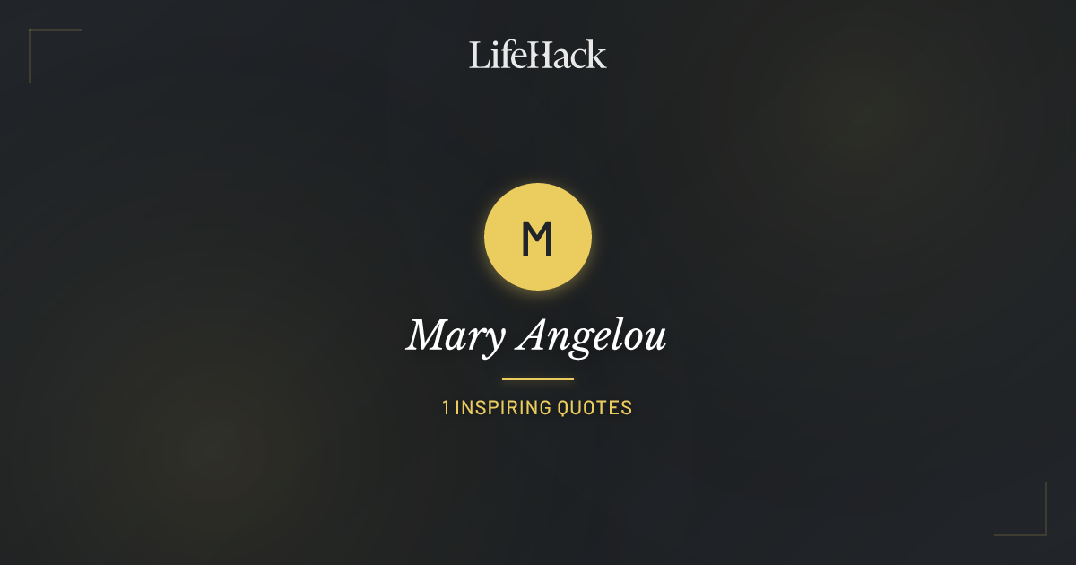 Mary Angelou Quotes | LifeHack Quotes