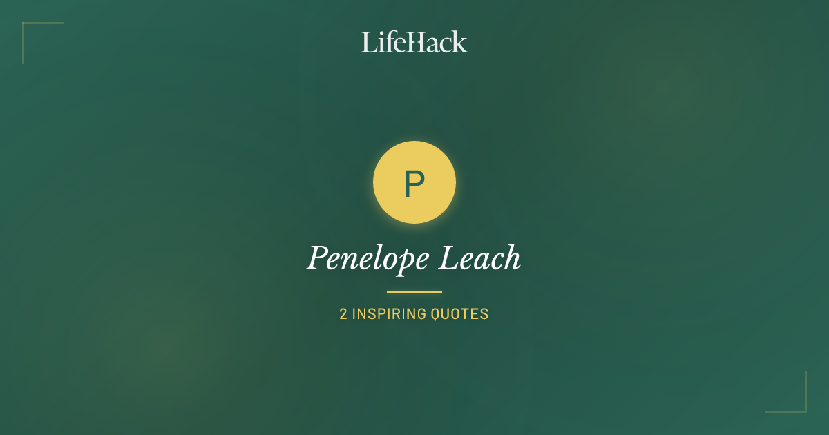 Penelope Leach Quotes | LifeHack Quotes