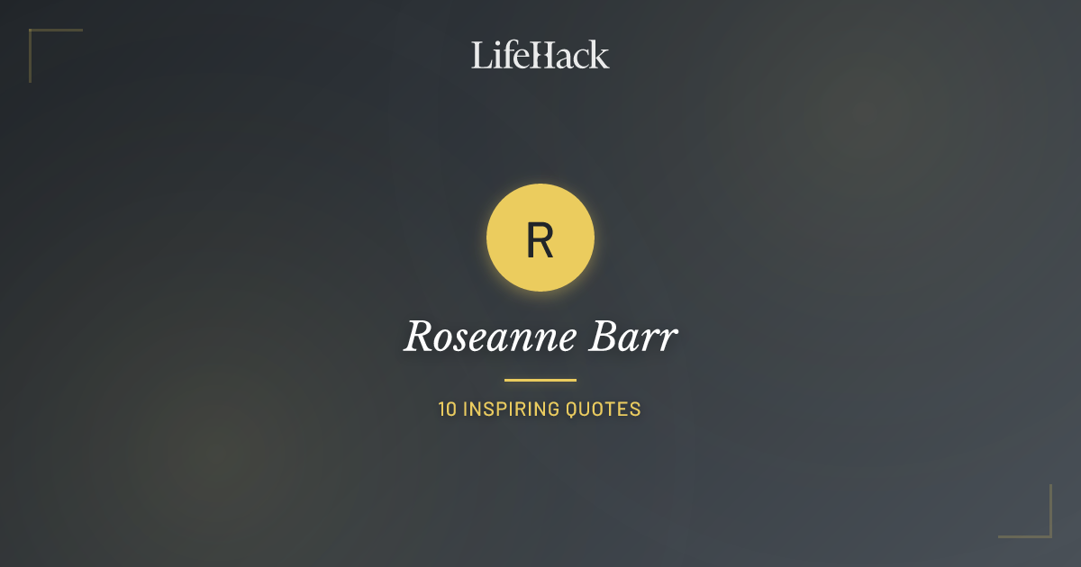 Roseanne Barr Quotes | LifeHack Quotes