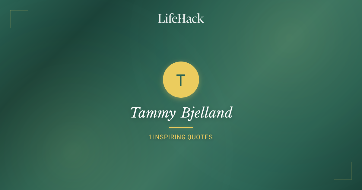 Tammy Bjelland Quotes | LifeHack Quotes