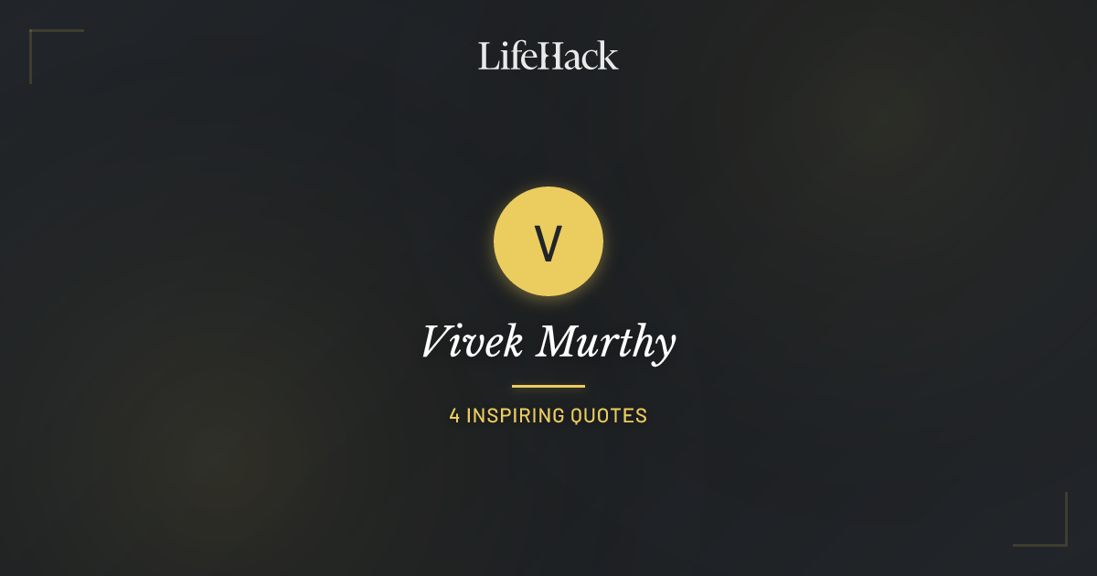 Vivek Murthy Quotes | LifeHack Quotes