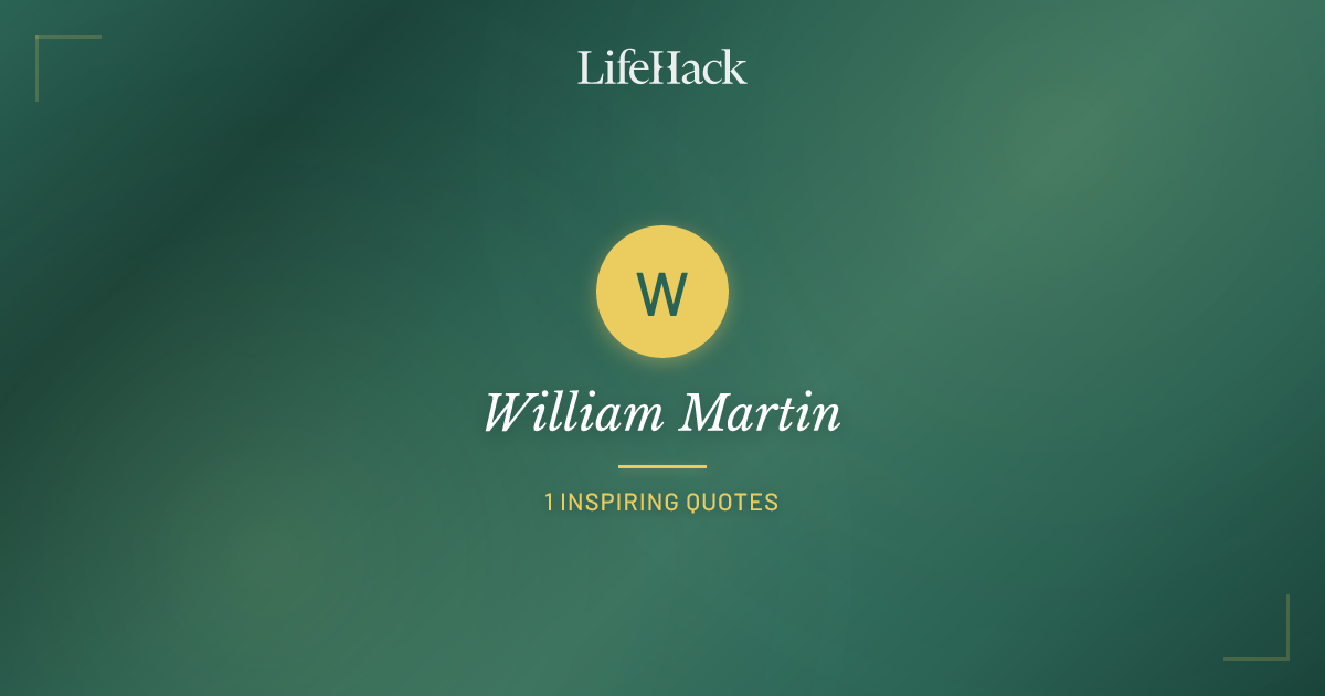 William Martin Quotes | LifeHack Quotes