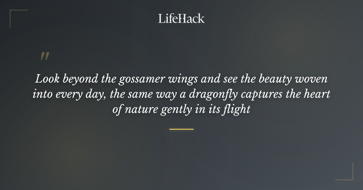 "Look beyond the gossamer wings and see the beauty ..." - | LifeHack Quotes