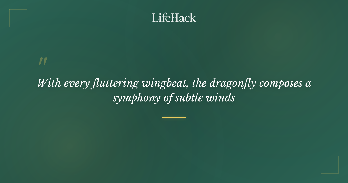 "With every fluttering wingbeat, the dragonfly comp..." - | LifeHack Quotes