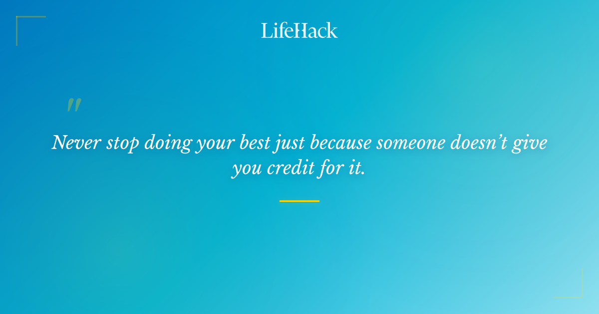 "Never stop doing your best just because someone do..." - | LifeHack Quotes