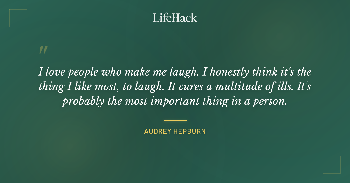 "I love people who make me laugh. I honestly think ..." - Audrey ...