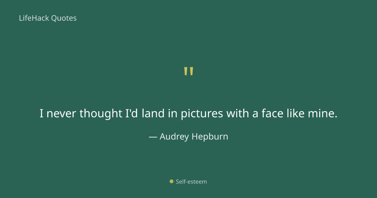 "I never thought I'd land in pictures with a face l..." - Audrey ...