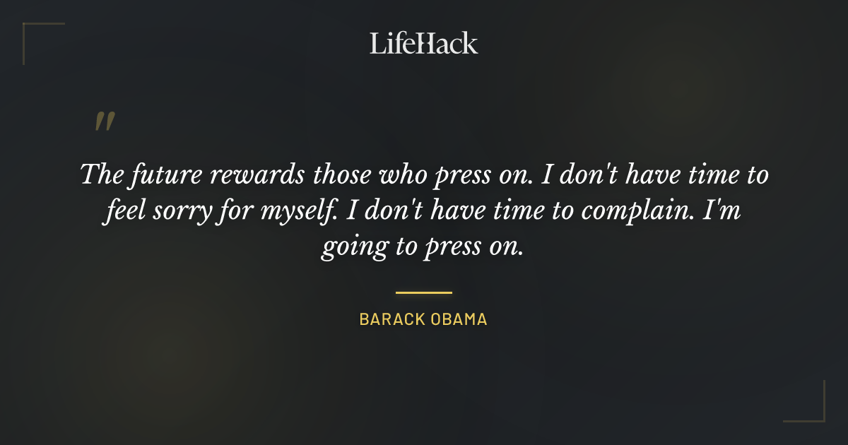 "The future rewards those who press on. I don't hav..." - Barack Obama ...