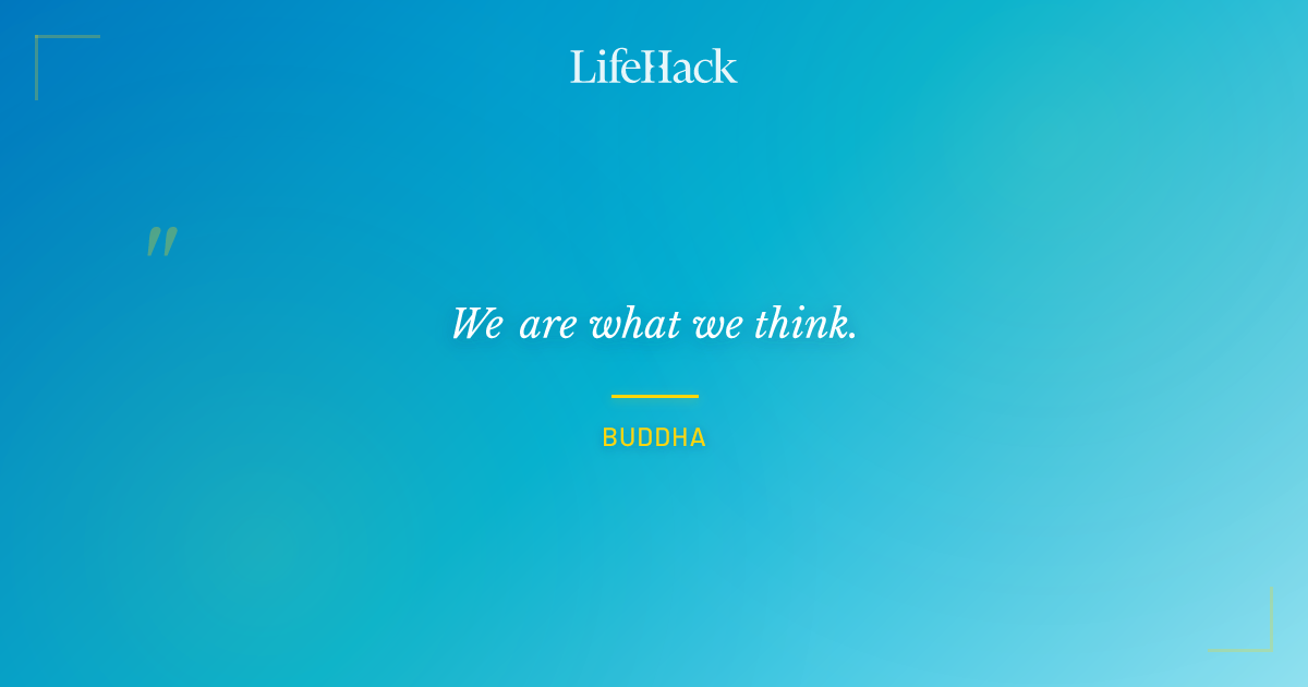 "We are what we think." - Buddha | LifeHack Quotes