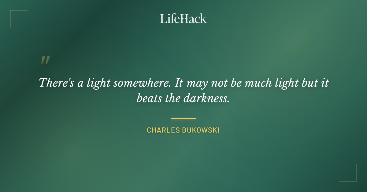 "There's a light somewhere. It may not be much ligh..." - Charles ...