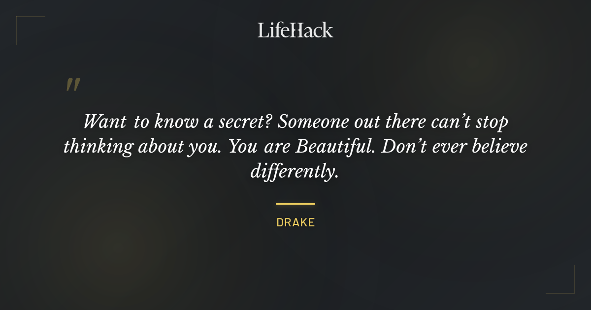 "Want to know a secret? Someone out there can’t sto..." - Drake ...