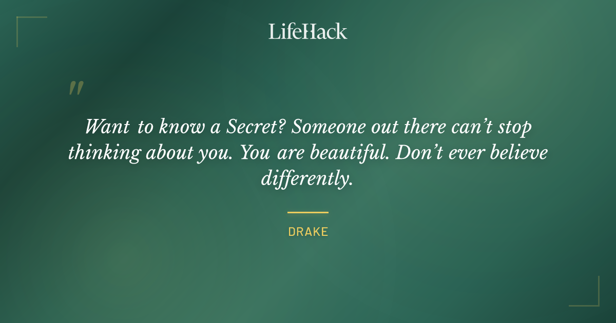 "Want to know a Secret? Someone out there can’t sto..." - Drake ...