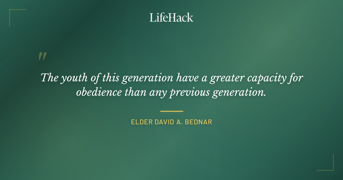 "The youth of this generation have a greater capaci..." - Elder David A ...