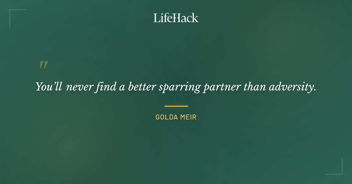 "You’ll never find a better sparring partner than a..." - Golda Meir ...