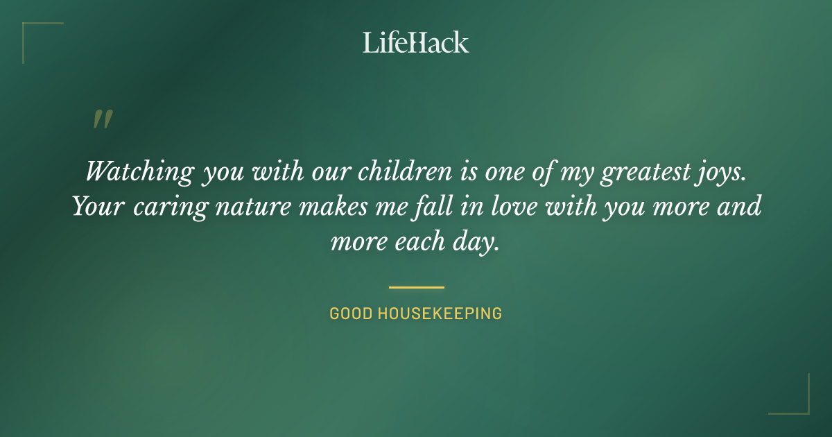 "Watching you with our children is one of my greate..." - Good ...