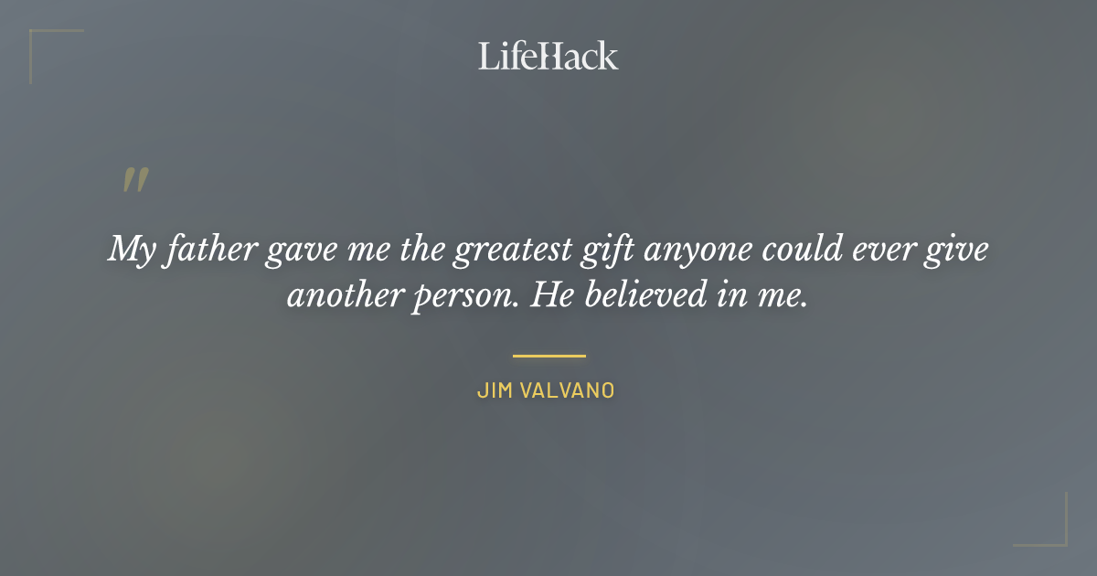 "My father gave me the greatest gift anyone could e..." - Jim Valvano ...