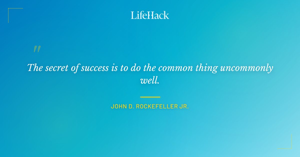 "The secret of success is to do the common thing un..." - John D ...