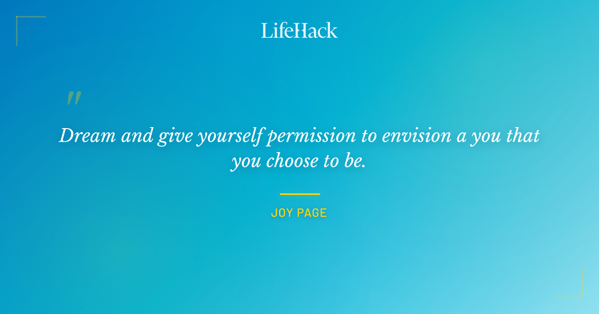 "Dream and give yourself permission to envision a y..." - Joy Page ...