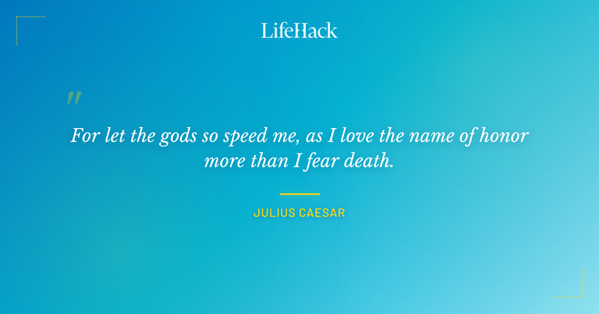 "For let the gods so speed me, as I love the name o..." - Julius Caesar ...