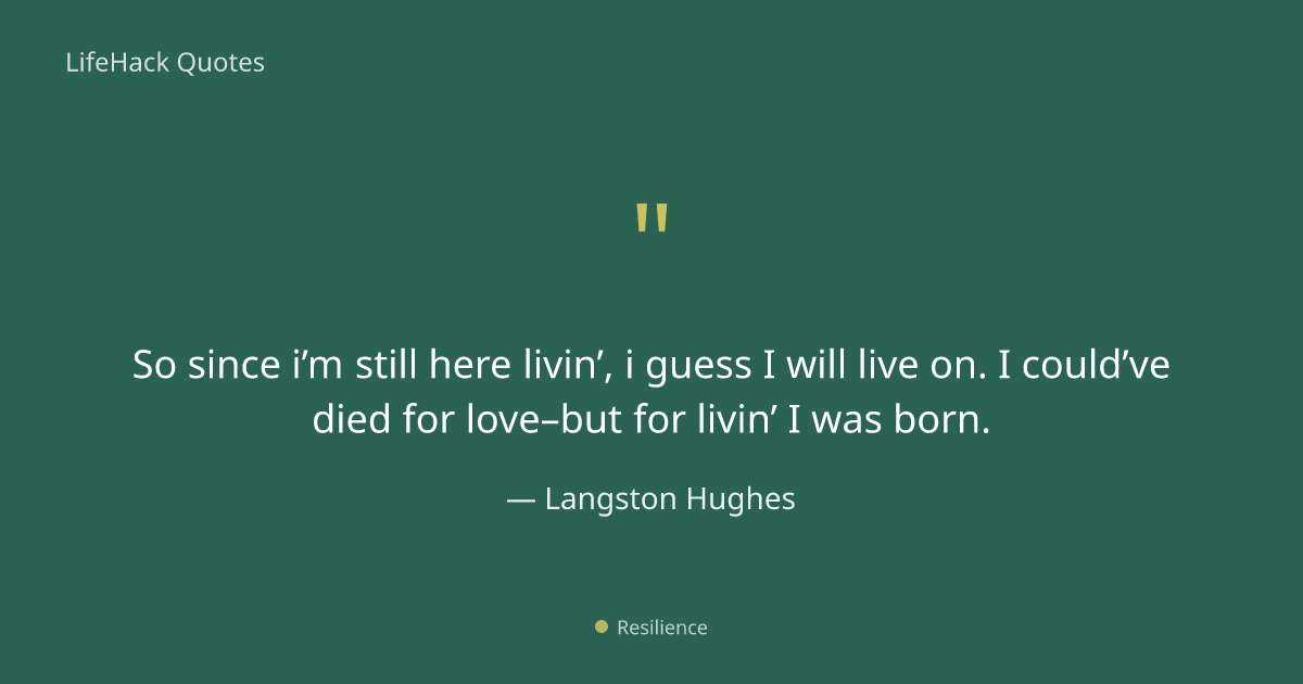 "So since i’m still here livin’, i guess I will liv..." - Langston ...