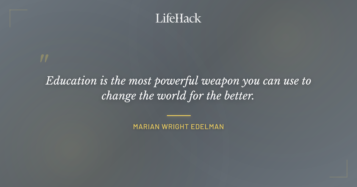 "Education is the most powerful weapon you can use ..." - Marian Wright ...