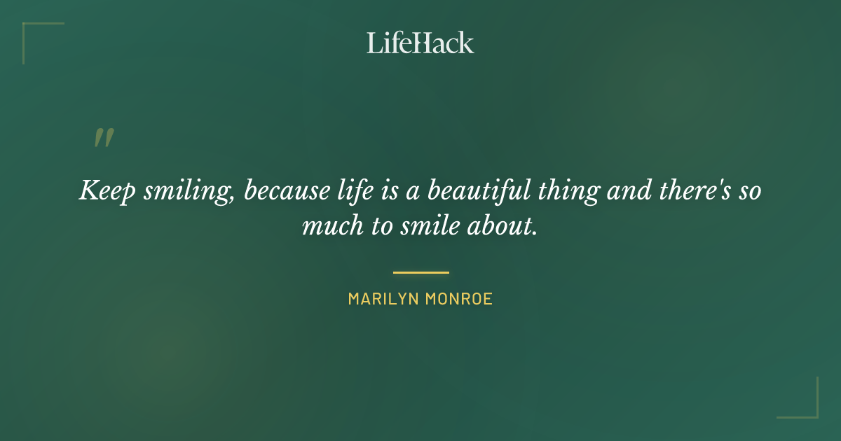 "Keep smiling, because life is a beautiful thing an..." - Marilyn ...