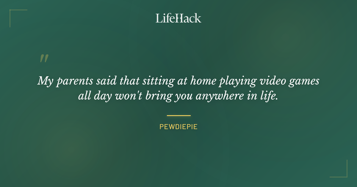 "My parents said that sitting at home playing video..." - PewDiePie ...