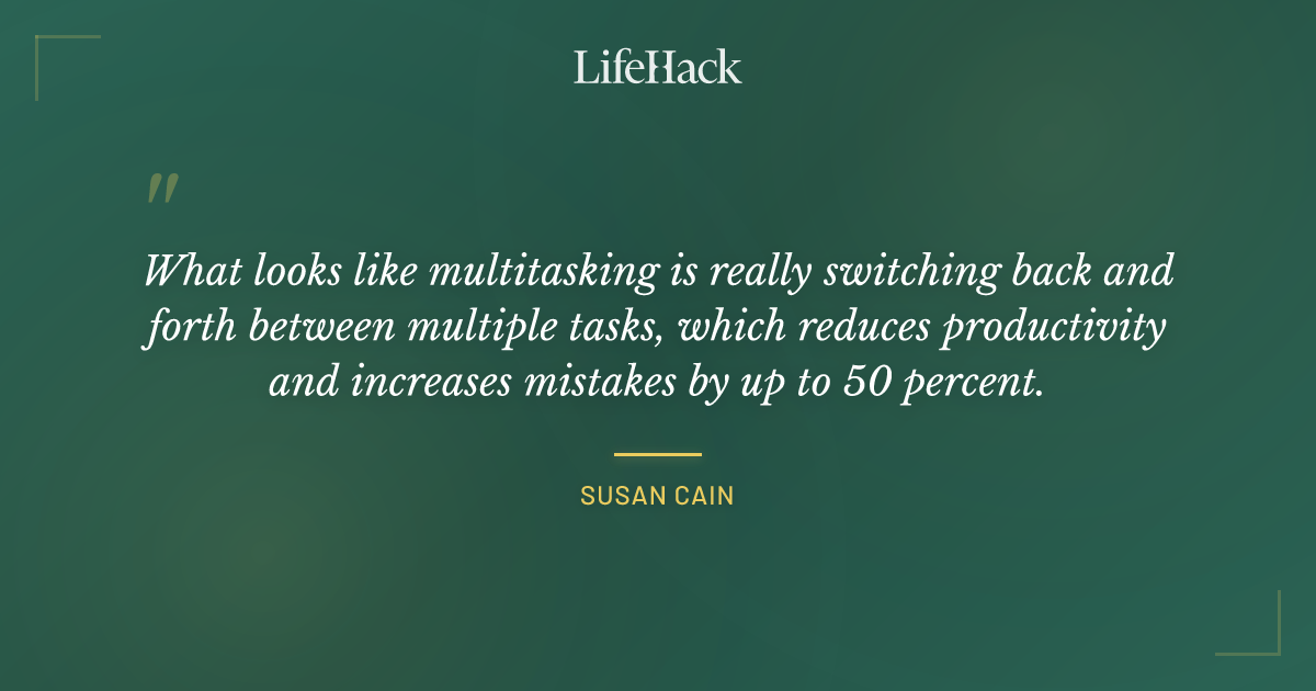 "What looks like multitasking is really switching b..." - Susan Cain ...