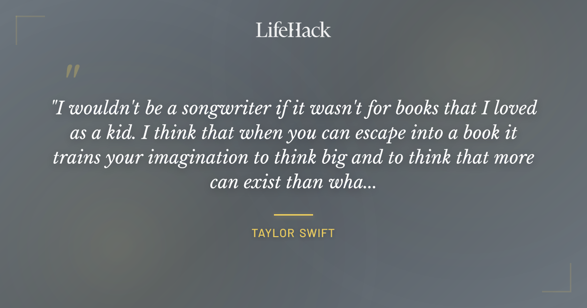 ""I wouldn't be a songwriter if it wasn't for books..." - Taylor Swift ...