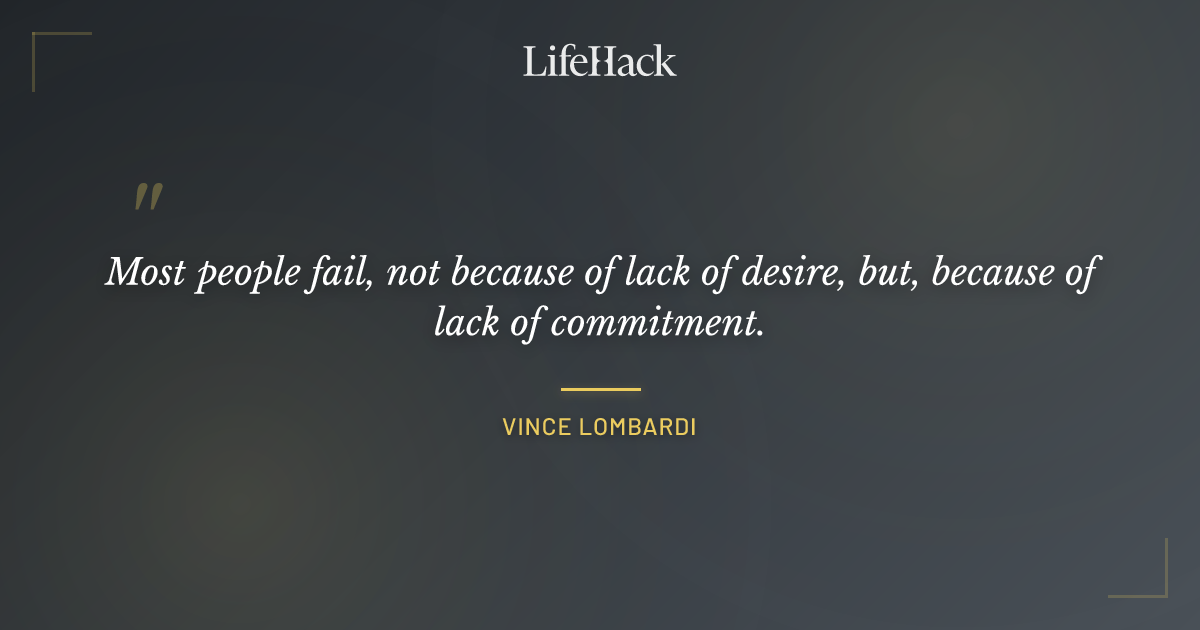 "Most people fail, not because of lack of desire, b..." - Vince ...
