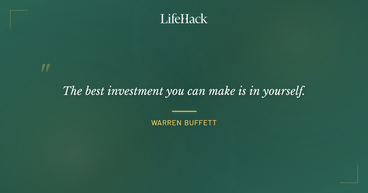 "The best investment you can make is in yourself." - Warren Buffett ...