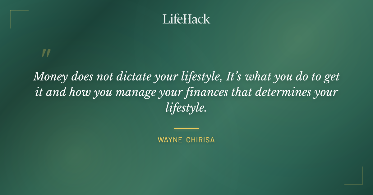"Money does not dictate your lifestyle, It’s what y..." - Wayne Chirisa ...