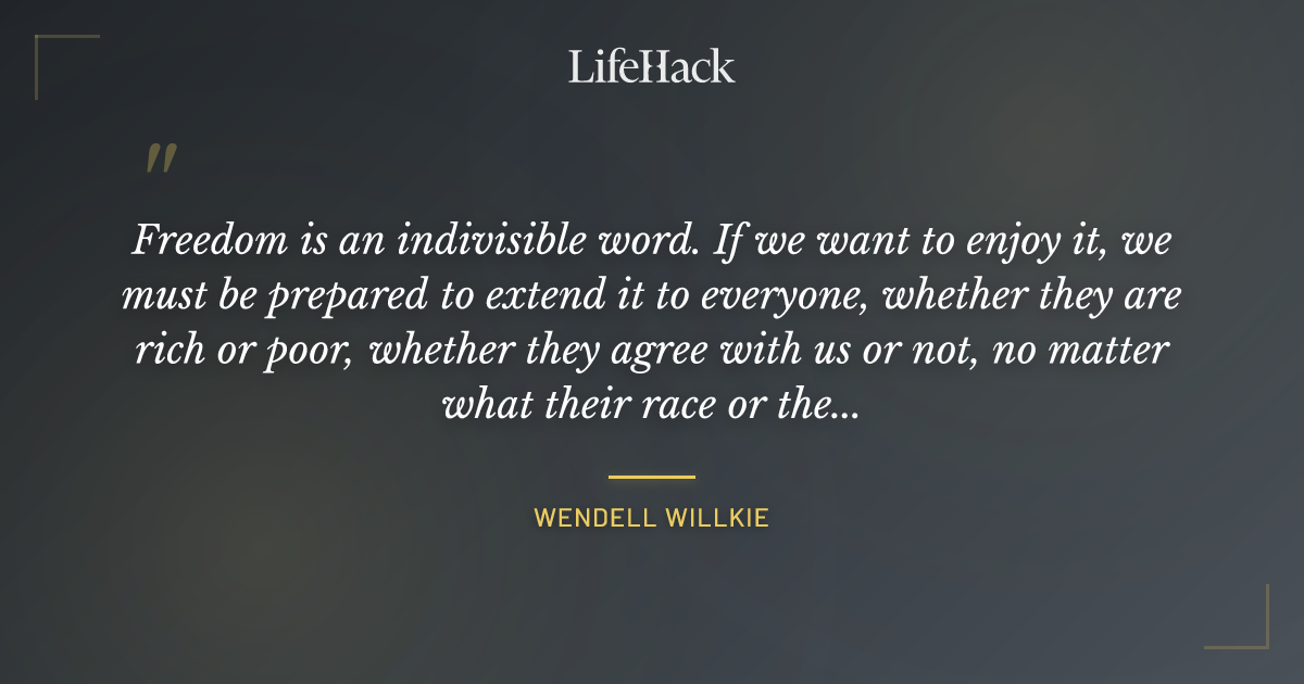 "Freedom is an indivisible word. If we want to enjo..." - Wendell ...