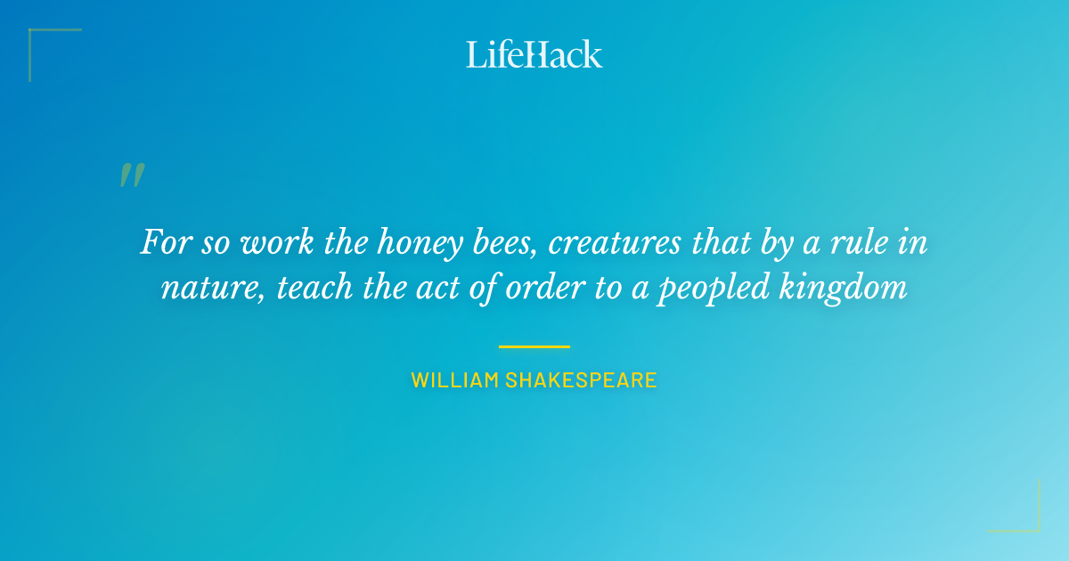 "For so work the honey bees, creatures that by a ru..." - William ...