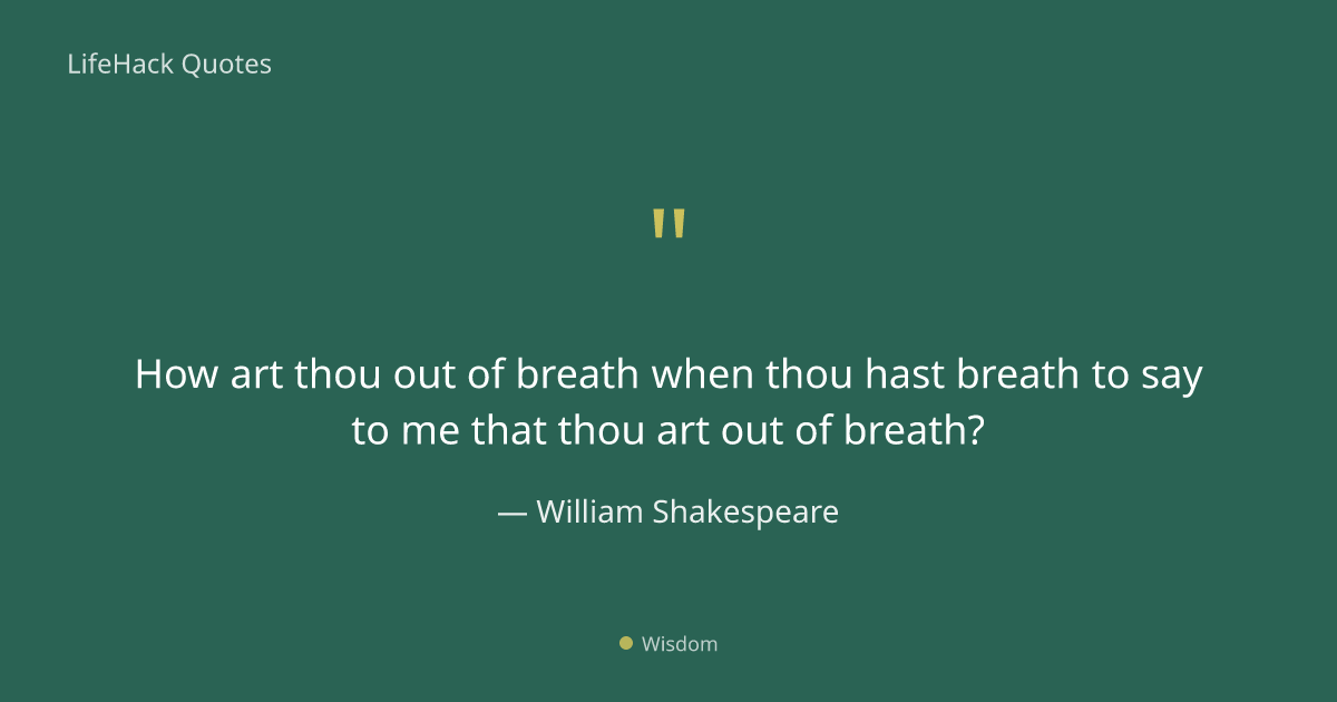 "How art thou out of breath when thou hast breath t..." - William ...